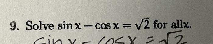 Solved 9. Solve sinx−cosx=2 for all x. | Chegg.com