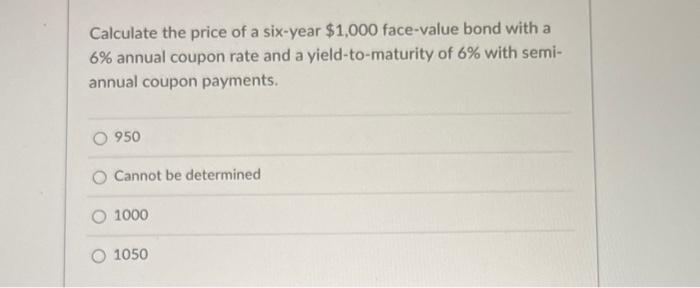 Solved Calculate the price of a six-year $1,000 face-value | Chegg.com