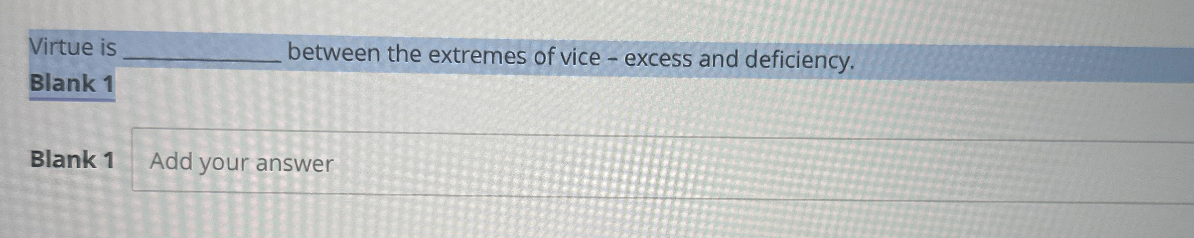 Solved Virtue is q, ﻿between the extremes of vice - ﻿excess | Chegg.com