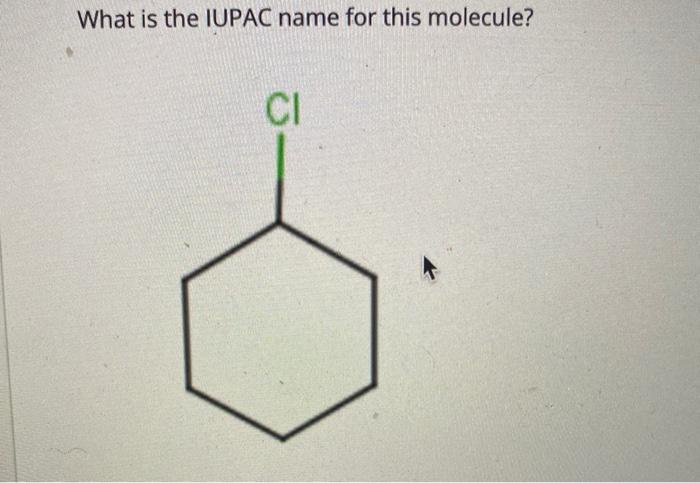 Solved What is the IUPAC name for this molecule? CI | Chegg.com
