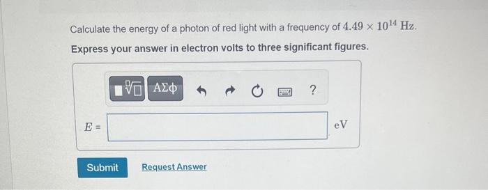 Solved Calculate the energy of a photon of red light with a | Chegg.com