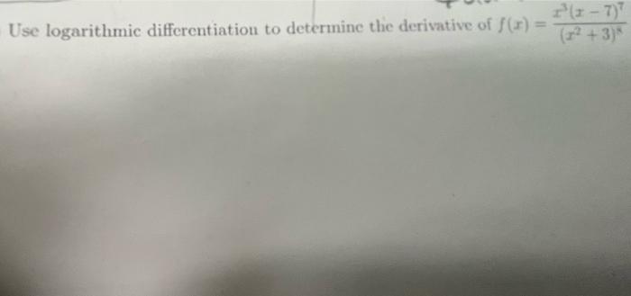 Solved Use logarithmic differentiation to determine the | Chegg.com