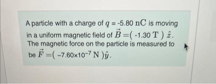 Solved A particle with a charge of q=−5.80nC is moving in a | Chegg.com