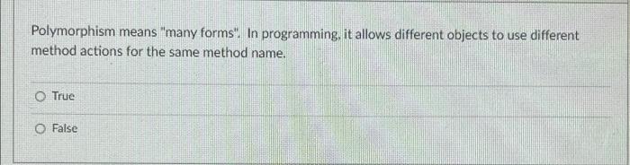 Solved Polymorphism means "many forms". In programming, it | Chegg.com