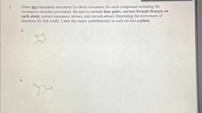 Solved 2. Draw two resonance structures (so three structures | Chegg.com