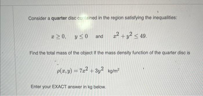 Solved Consider a quarter disc contained in the region | Chegg.com