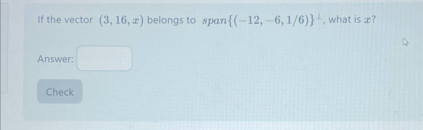Solved If the vector (3,16,x) ﻿belongs to , ﻿what is | Chegg.com