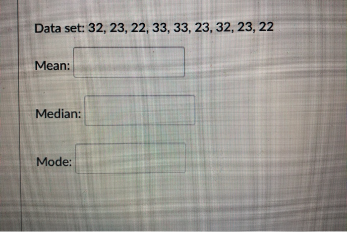 Solved Data set: 32, 23, 22, 33, 33, 23, 32, 23, 22 Mean: | Chegg.com