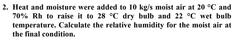 Solved Heat and moisture were added to 10kg/s moist air at | Chegg.com