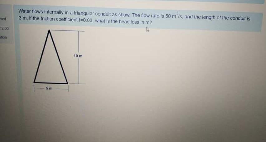 Solved Water flows internally in a triangular conduit as | Chegg.com