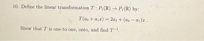Solved 10. Define the linear transformation T:P1(R)→P1(R) | Chegg.com