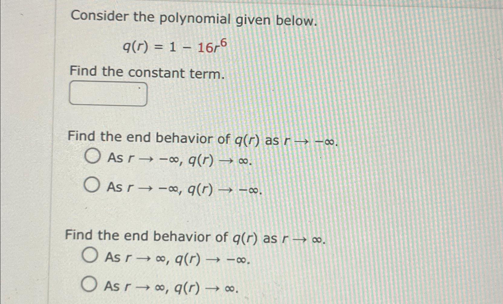 Solved Consider the polynomial given below.q(r)=1-16r6Find | Chegg.com