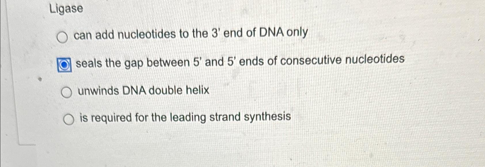 Solved Ligasecan add nucleotides to the 3' ﻿end of DNA | Chegg.com