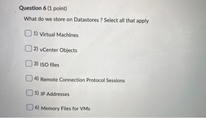 Solved Question 6 (1 point) What do we store on Datastores ? | Chegg.com