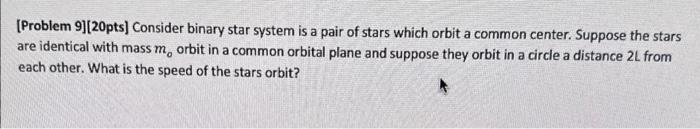 Solved [Problem 9][20pts] Consider binary star system is a | Chegg.com