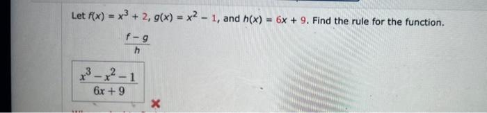 Solved Let f(x)=x3+2,g(x)=x2−1, and h(x)=6x+9. Find the rule | Chegg.com