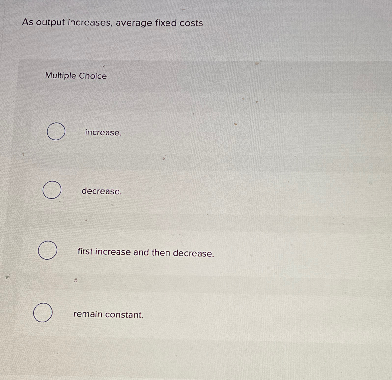 Solved As output increases, average fixed costsMultiple | Chegg.com