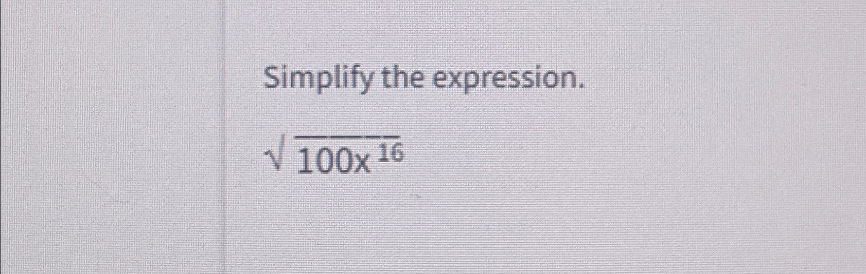Solved Simplify the expression.100x162 | Chegg.com