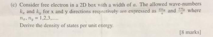 Solved (c) Consider free electron in a 2D box with a width | Chegg.com