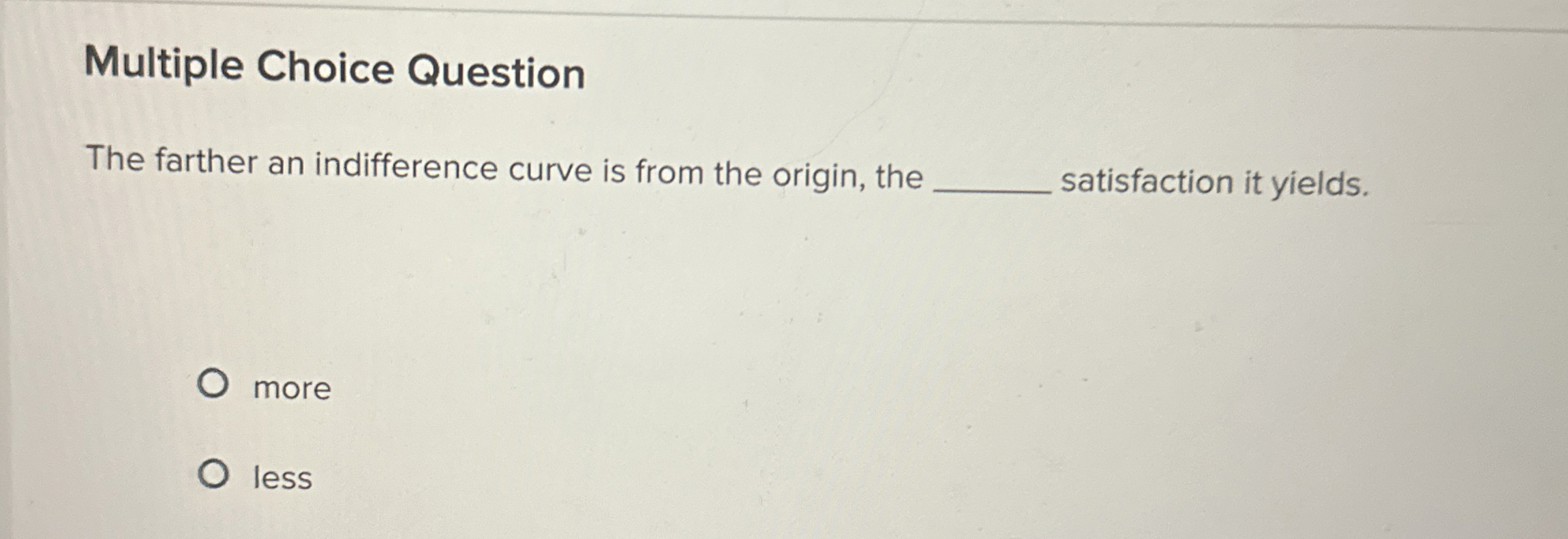 Solved Multiple Choice QuestionThe farther an indifference | Chegg.com