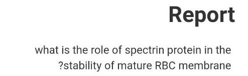 Solved Report what is the role of spectrin protein in the | Chegg.com