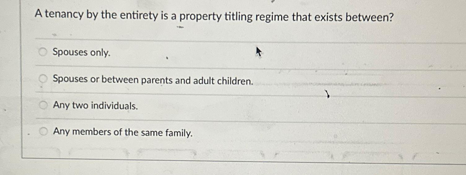 Solved A tenancy by the entirety is a property titling | Chegg.com