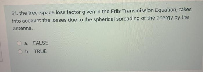 Solved 51. the free-space loss factor given in the Friis | Chegg.com