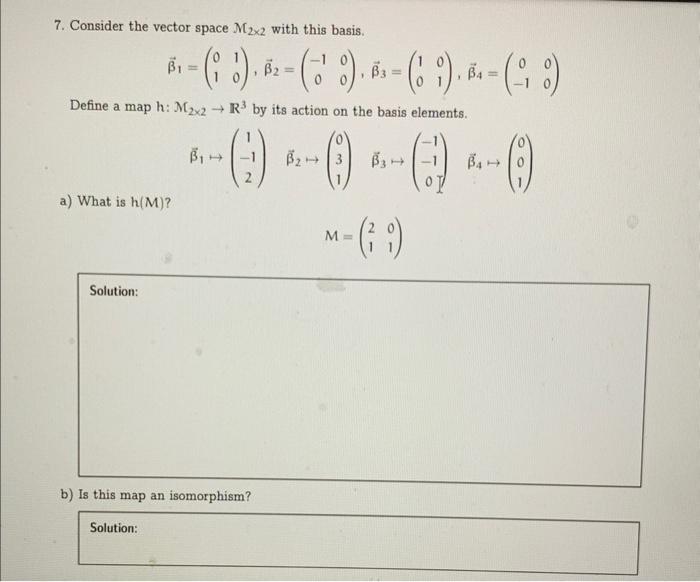 Solved 7. Consider the vector space M2×2 with this basis. | Chegg.com