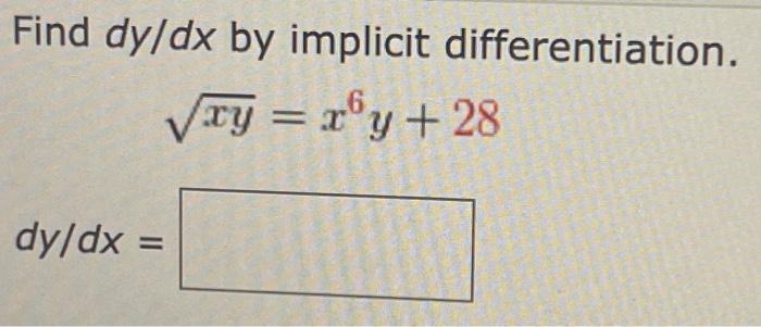 Solved Find dy/dx by implicit differentiation. √xy = x³y + | Chegg.com