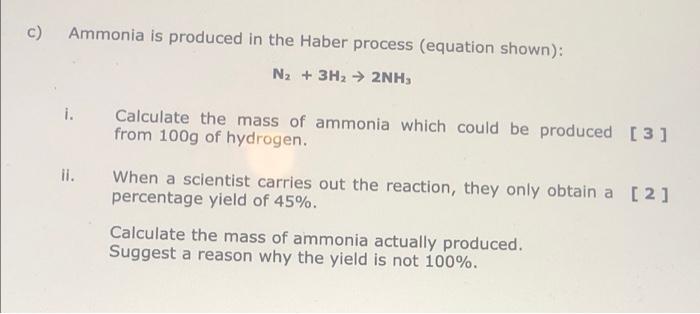 Solved c) Ammonia is produced in the Haber process (equation | Chegg.com