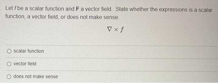 Solved Let f be a scalar function and F a vector field. | Chegg.com