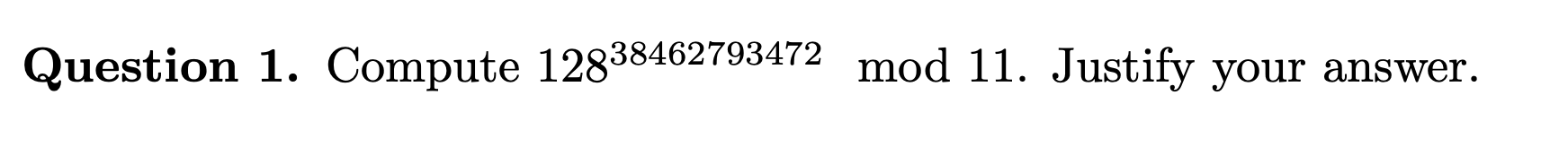 Solved Question 1. ﻿Compute 12838462793472mod11. ﻿Justify | Chegg.com