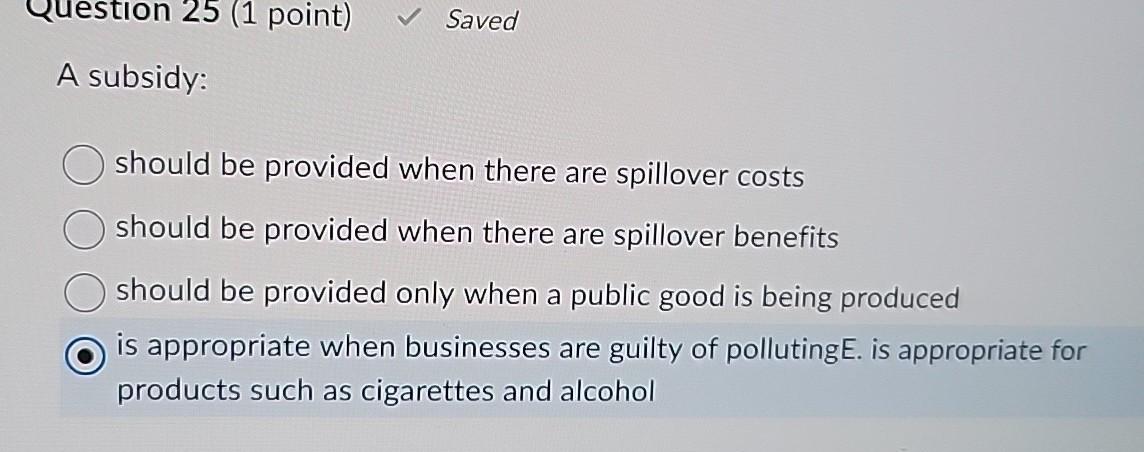 Solved A subsidy:should be provided when there are spillover | Chegg.com