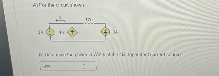 Solved A) For the circuit shown: B) Determine the power in | Chegg.com