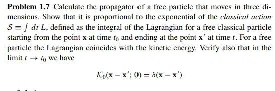 Solved Problem 1.7 Calculate the propagator of a free | Chegg.com
