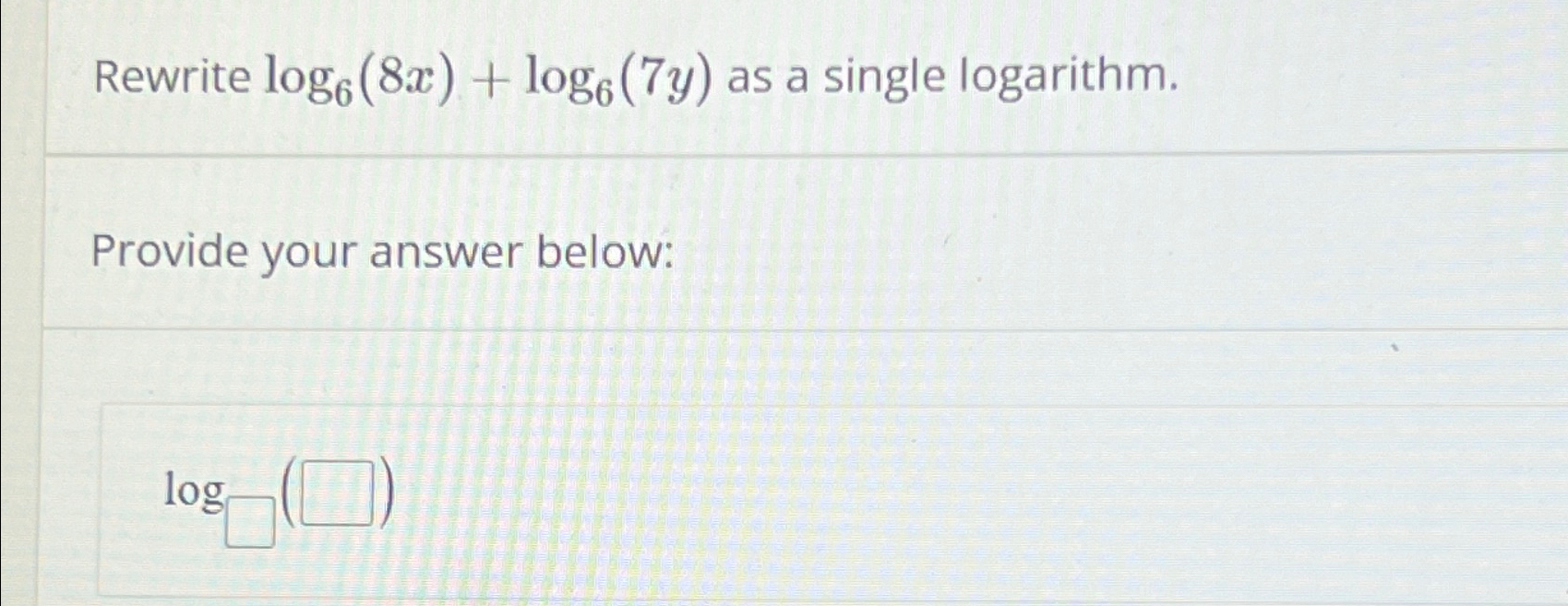 Solved Rewrite log6(8x)+log6(7y) ﻿as a single | Chegg.com