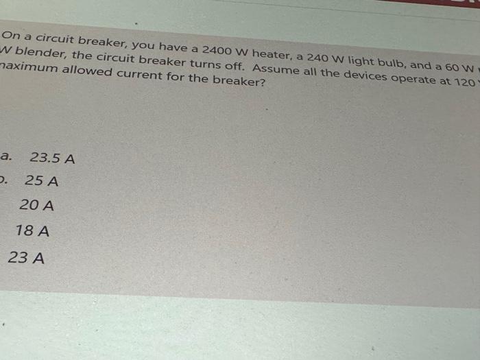 Solved On a circuit breaker, you have a 2400 W heater, a 240 | Chegg.com