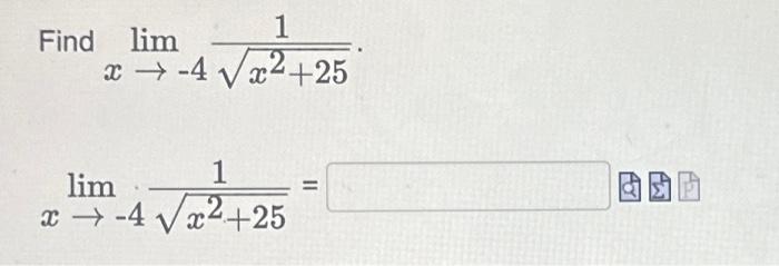 Solved 1 x →-4√√x²+25 Find lim 1 lim x →-4 √√x²+25 || TO M. | Chegg.com