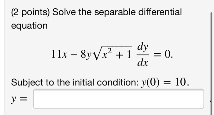 Solved (2 points) Solve the separable differential equation | Chegg.com