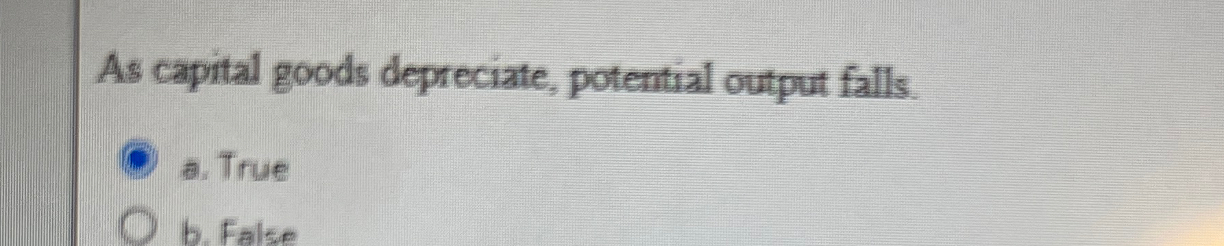 Solved As capital goods depreciate, potential output | Chegg.com