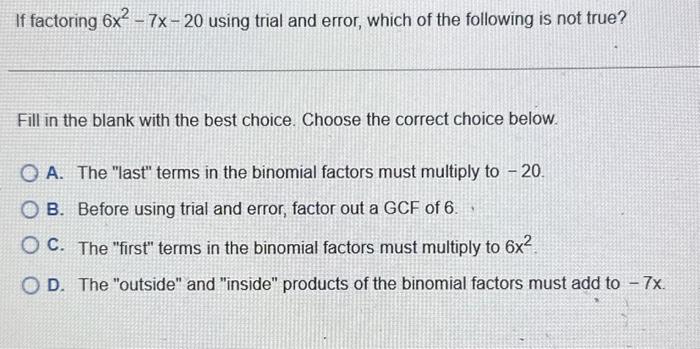 Solved If factoring 6x² - 7x - 20 using trial and error, | Chegg.com