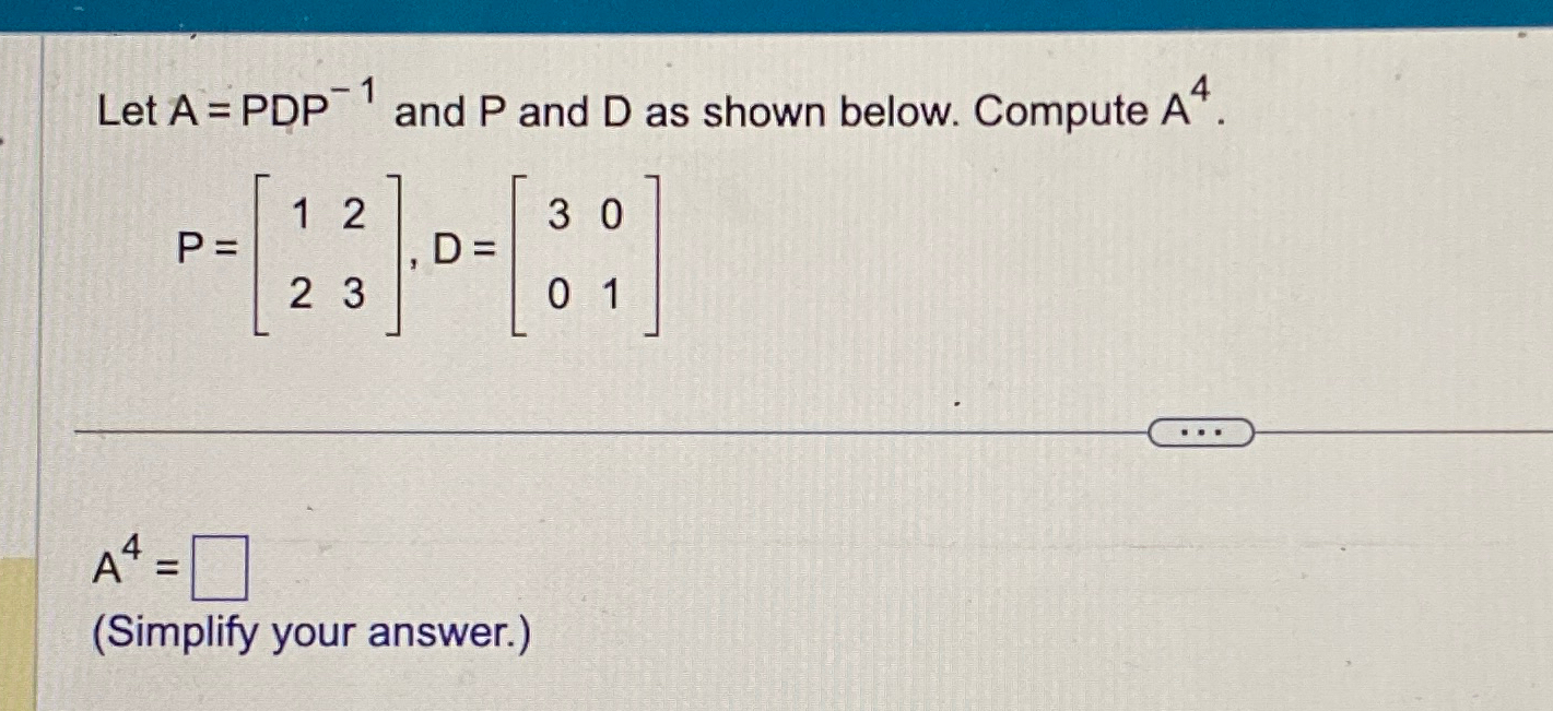 Solved Let A=PDP-1 ﻿and P ﻿and D ﻿as shown below. Compute | Chegg.com