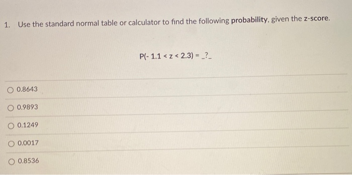 Solved 1. Use the standard normal table or calculator to | Chegg.com