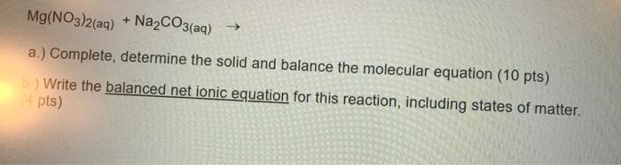 Solved Mg(NO3)2(aq) + Na2CO3(aq) a.) Complete, determine the | Chegg.com