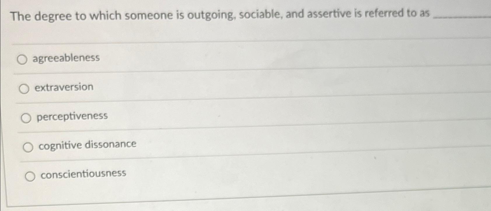 Solved The degree to which someone is outgoing, sociable, | Chegg.com