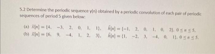 Solved 5.2 Determine the periodic sequence y(n) obtained by | Chegg.com