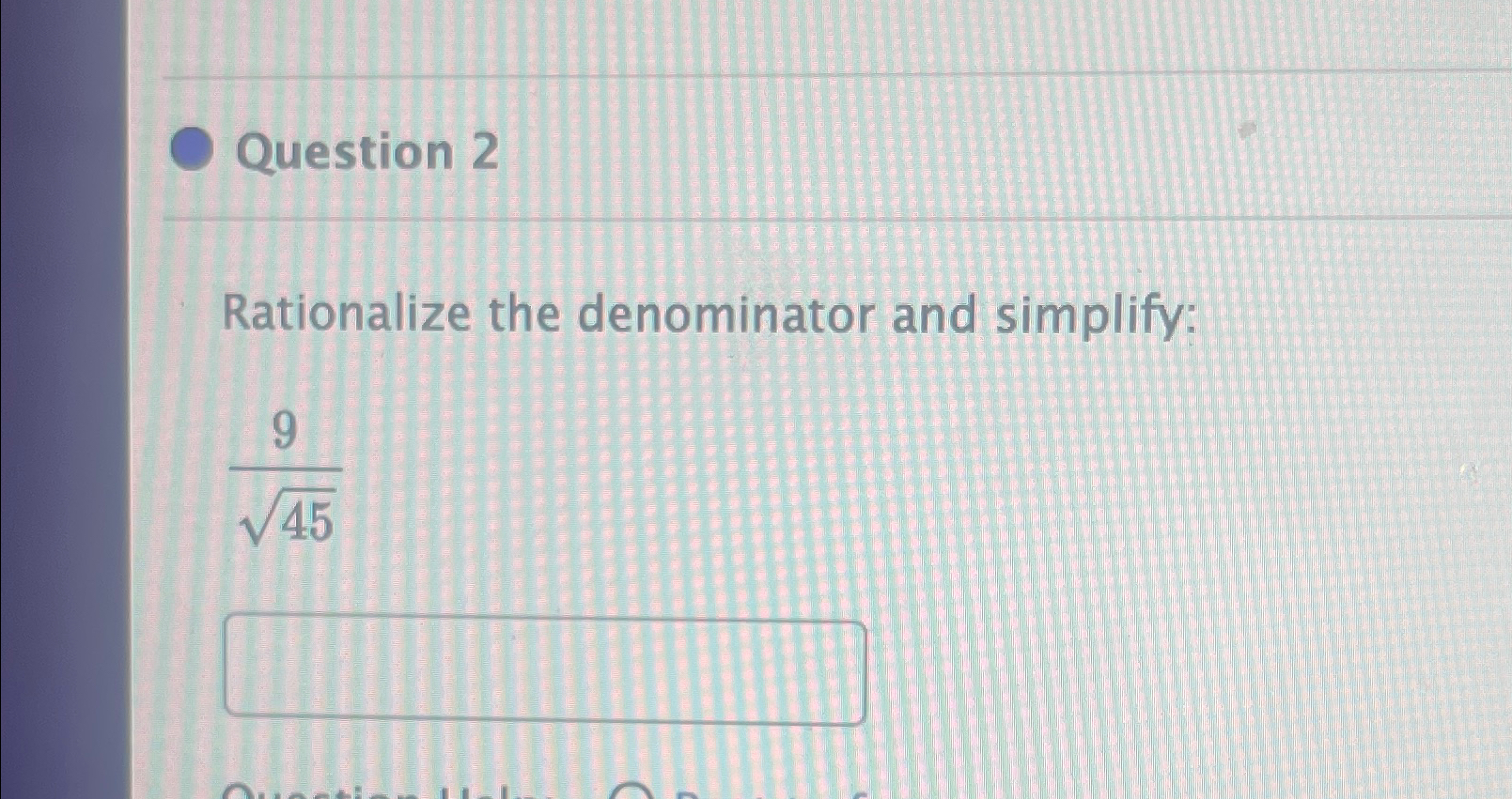 Solved Question 2Rationalize the denominator and | Chegg.com