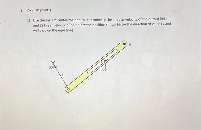Solved 3. (4x5-20 points) 1) Use the instant center method | Chegg.com