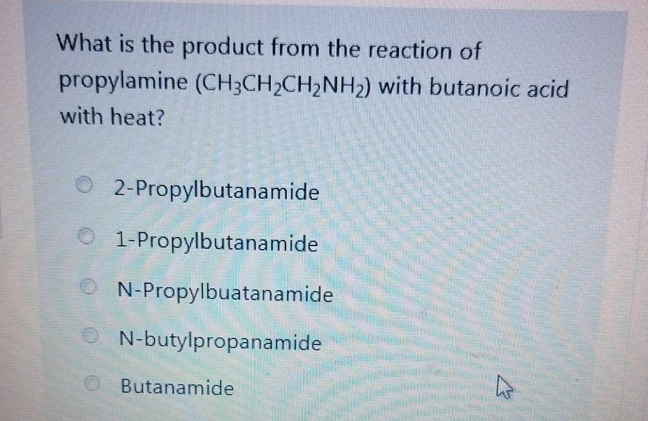 Solved What is the product from the reaction of propylamine | Chegg.com