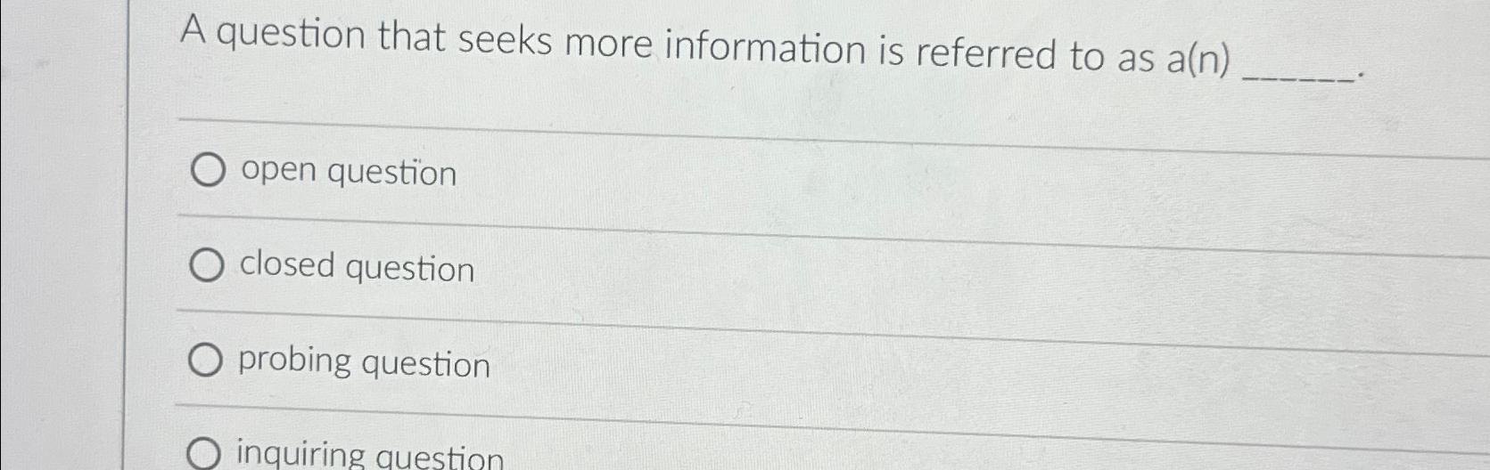 Solved A question that seeks more information is referred to | Chegg.com